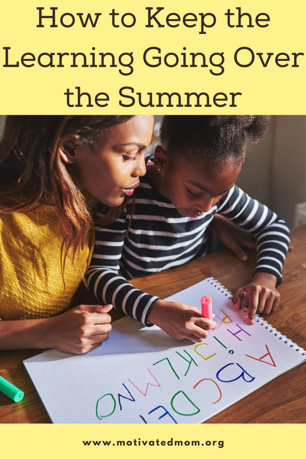 How To keep The Learning Going Over The Summer - Motivated Mom