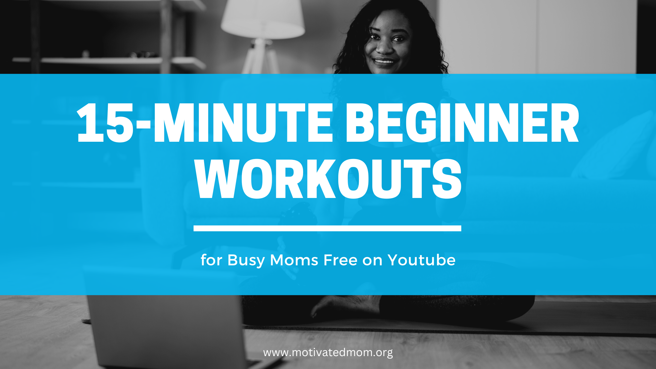 15-Minute Beginner Workouts for Busy Moms Free on Youtube - Motivated Mom