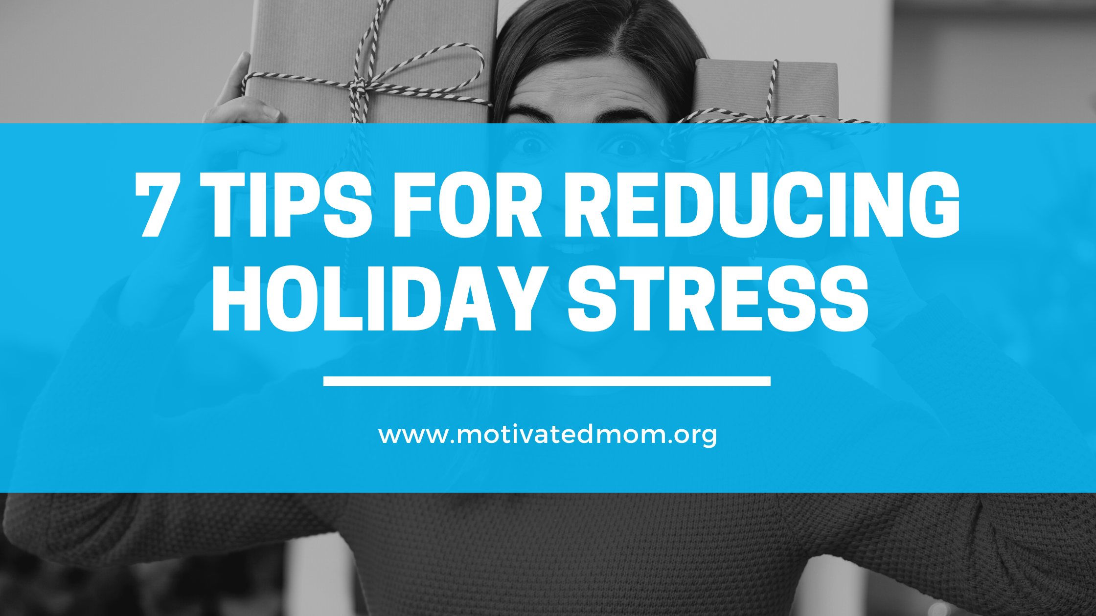 Tips for Reducing Holiday Stress - Motivated Mom